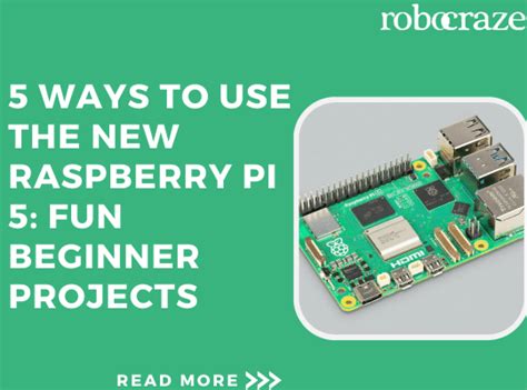 5 Ways To Use The New Raspberry Pi 5 Fun Beginner Projects Robocraze