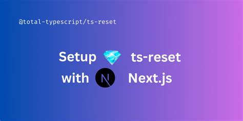 Learn How To Setup Ts Reset With Nextjs Total Typescriptts Reset