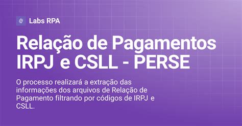 Relação de Pagamentos IRPJ e CSLL PERSE Labs RPA