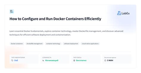 Как эффективно настраивать и запускать контейнеры Docker Labex