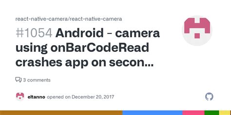 Android Camera Using Onbarcoderead Crashes App On Second Instance · Issue 1054 · React Native