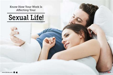 Know How Your Work Is Affecting Your Sexual Life By Dr Vikas Deshmukh Lybrate