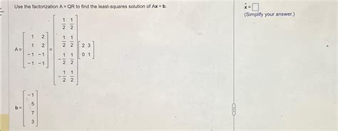 Solved Use The Factorization Aqr ﻿to Find The Least Squares
