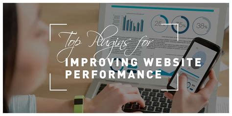 Top Plugins For Improving Your Websites Performance And Giving Your Visitors The User
