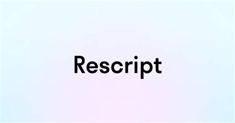 Rescript — перевод транскрипция произношение и примеры