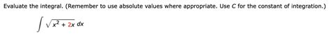 Solved Evaluate The Integral Remember To Use Absolute