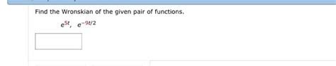 solved find the wronskian of the given pair of functions