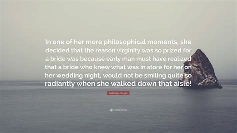 Judith Mcnaught Quote In One Of Her More Philosophical Moments She