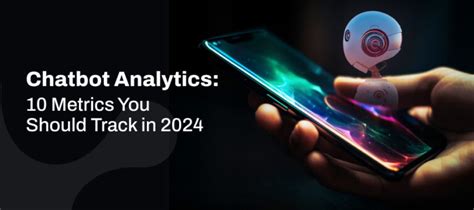 Top 10 Chatbot Analytics Metrics To Track In 2024