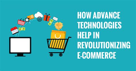 How Advance Technologies Help In Revolutionizing E Commerce One Team