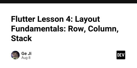 Flutter Lesson 4 Layout Fundamentals Row Column Stack Dev Community