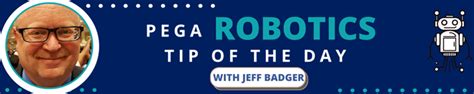 Pega Robotic Automation Version 22 1 Tip Of The Day Support Center