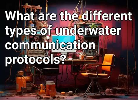 What Are The Different Types Of Underwater Communication Protocols