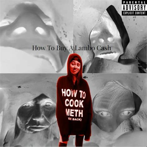 How To Buy A Lambo Cash How To Cook Meth Reviews Album Of The Year