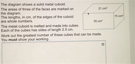 The Diagram Shows A Solid Metal Cuboid The Areas Of Three Of The Faces Are Marked On The