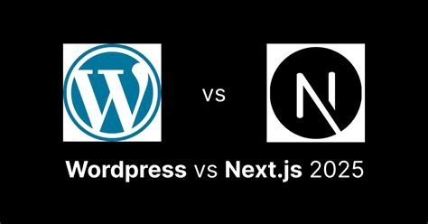 Wordpress Vs Nextjs 2025 Which Is Better For A Growing Business
