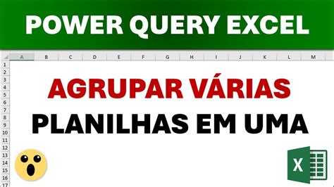 Agrupar Planilhas Excel Em Uma Única Planilha Com Power Query