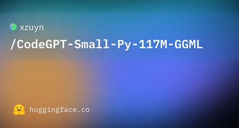 Xzuyncodegpt Small Py 117m Ggml · Hugging Face