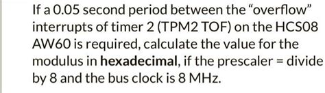 If A 005 Second Period Between The Overflow Interrupts Of Timer 2