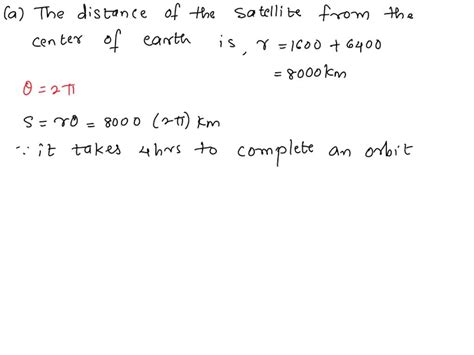 Solved A Satellite Traveling In Circular Orbit 1600 Km Above The Surface Of Earth Takes The
