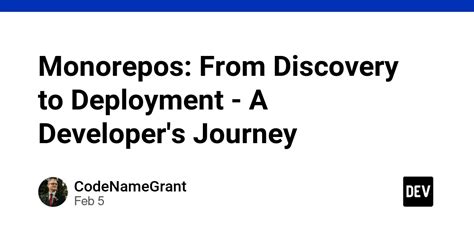 Monorepos From Discovery To Deployment A Developers Journey Dev Community