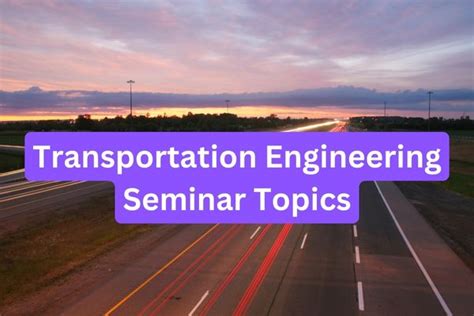 90 Latest Transportation Engineering Seminar Topics