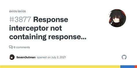 Response Interceptor Not Containing Response Info · Issue 3877 · Axios