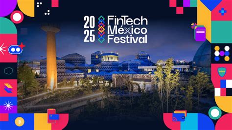 Fintech México Festival 2025 27 Febrero 2025 Papalote Museo Del Niño Cdmx