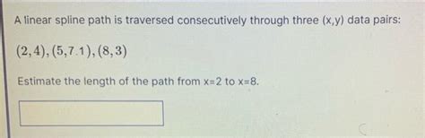 Solved A Linear Spline Path Is Traversed Consecutively