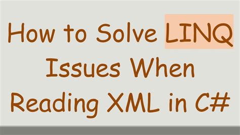How To Solve Linq Issues When Reading Xml In C Youtube