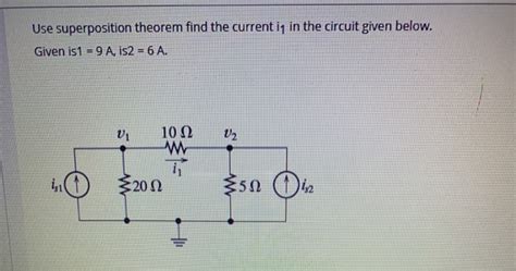 Solved Use Superposition Theorem Find The Current In In The Chegg