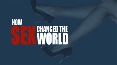 How Sex Changed The World TheTVDB Com