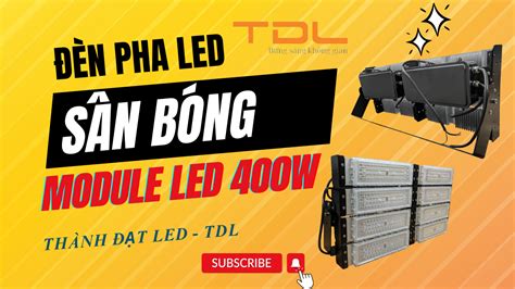 Đèn Pha Led 400w Chiếu Sân Bóng Đèn Pha Led Thành Đạt Led