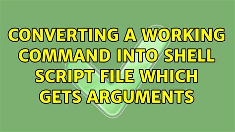 Converting A Working Command Into Shell Script File Which Gets Arguments 2 Solutions Youtube
