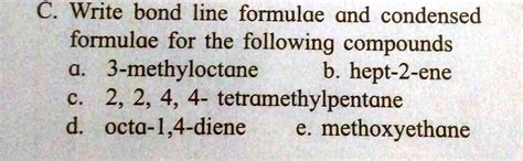 C Write Bond Line Formulae And Condensed Formulae For The Following Compounds A 3 Methyloctane