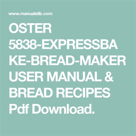 Manual Oster 5838 Expressbake Bread Maker User Manual And Bread Recipes