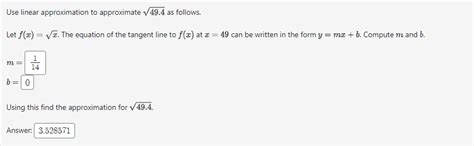 Solved Use Linear Approximation To Approximate 494 As