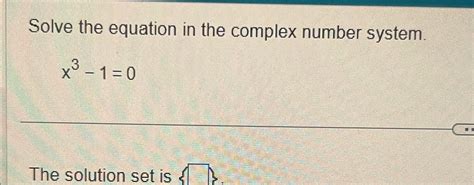 Solved Solve The Equation In The Complex Number Chegg Com