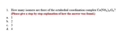 Solved 1 How Many Isomers Are There Of The Octahedral
