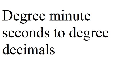 How To Convert Degree Minute Second To Degree Decimal