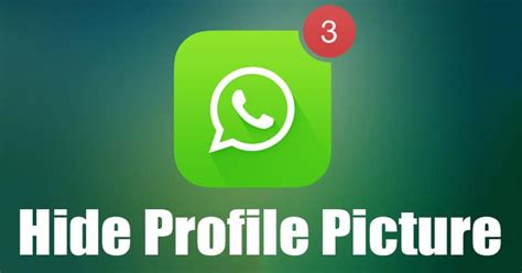 How To Hide Your Profile Picture In WhatsApp For Android