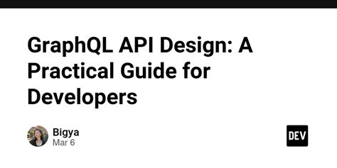 Graphql Api Design A Practical Guide For Developers Dev Community