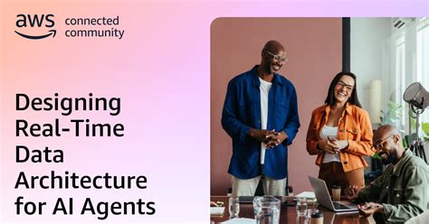 Designing Real Time Data Architecture For Ai Agents