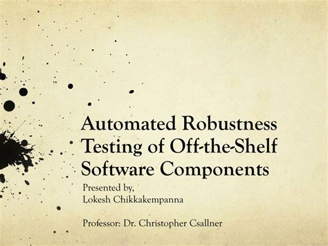 Ppt Automated Robustness Testing Of Off The Shelf Software Components