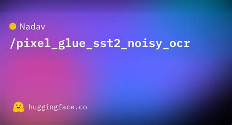 Nadavpixelgluesst2noisyocr · Datasets At Hugging Face