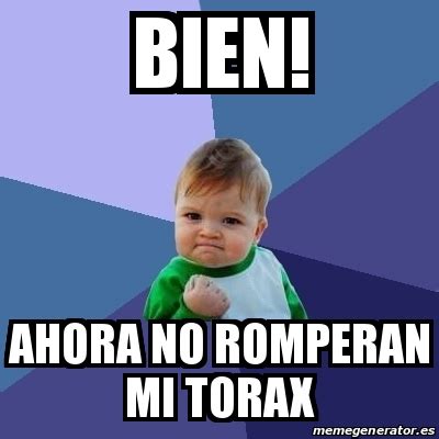 Meme Bebe Exitoso BIEN Ahora No Romperan Mi Torax Meme Bebe Exitoso BIEN Ahora No Romperan Mi Torax