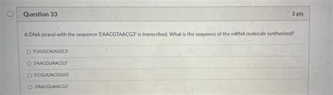 Solved U Question 33 3 Pts ADNA Strand With The Sequence Chegg Com