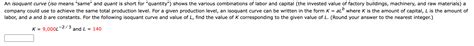 Solved An Isoquant Curve Iso Means Same And Quant Is Chegg Com
