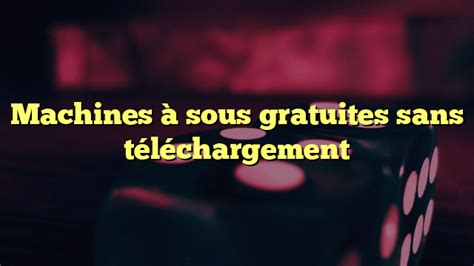 Machines Sous Gratuites Sans T L Chargement