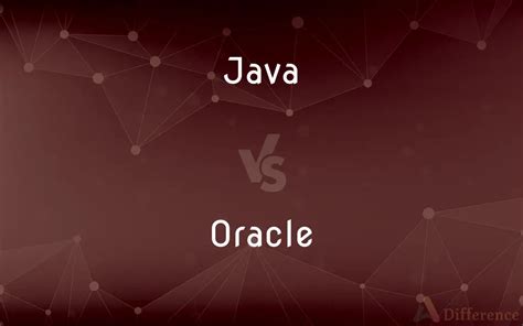 Java Vs Oracle — Whats The Difference
